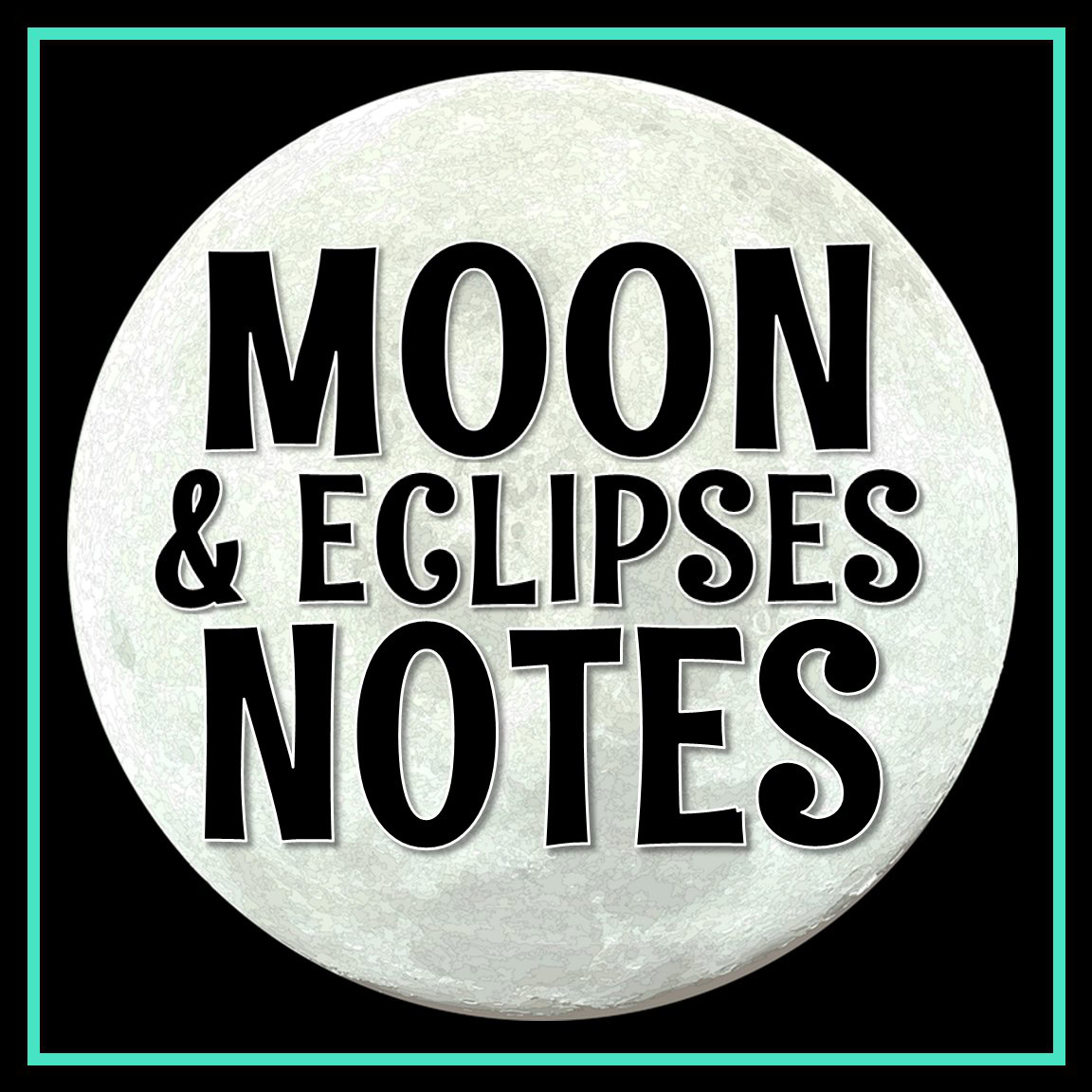 Moon Phases Notes (with Eclipses) - Flying Colors Science